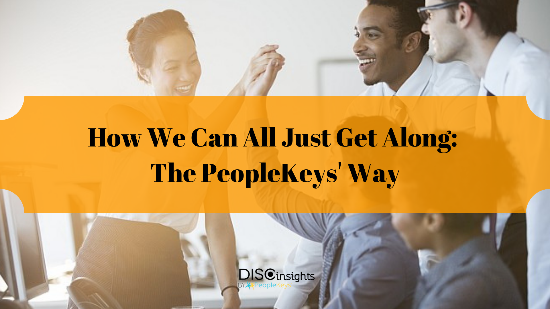 How We Can All Just Get Along: The PeopleKeys' Way